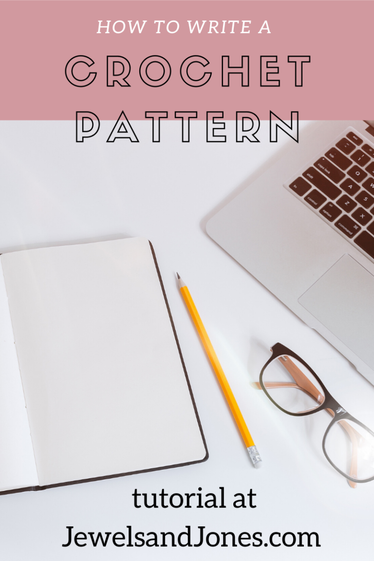 How to Write a Crochet Pattern - Free Tutorial - Jewels and Jones
