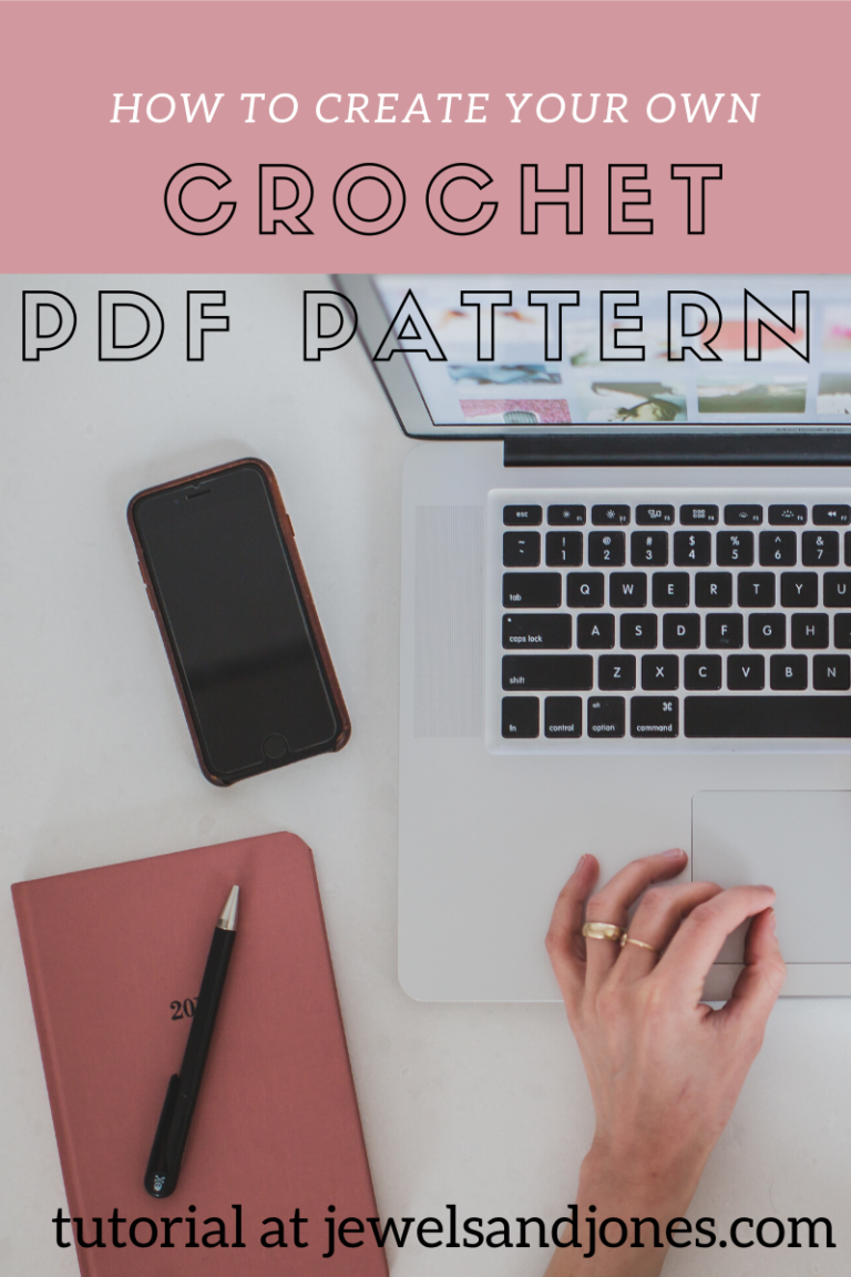 How to Make Your Own Crochet PDF Patterns to Sell - Jewels and Jones