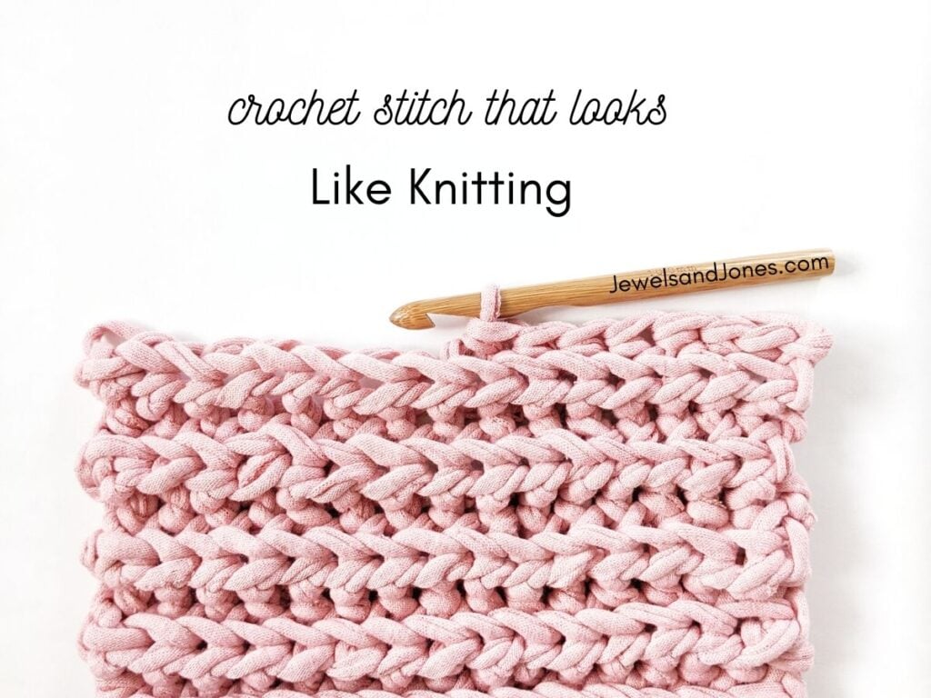 Crochet Stitch That Looks Like Knitting Tutorial | Jewels and Jones